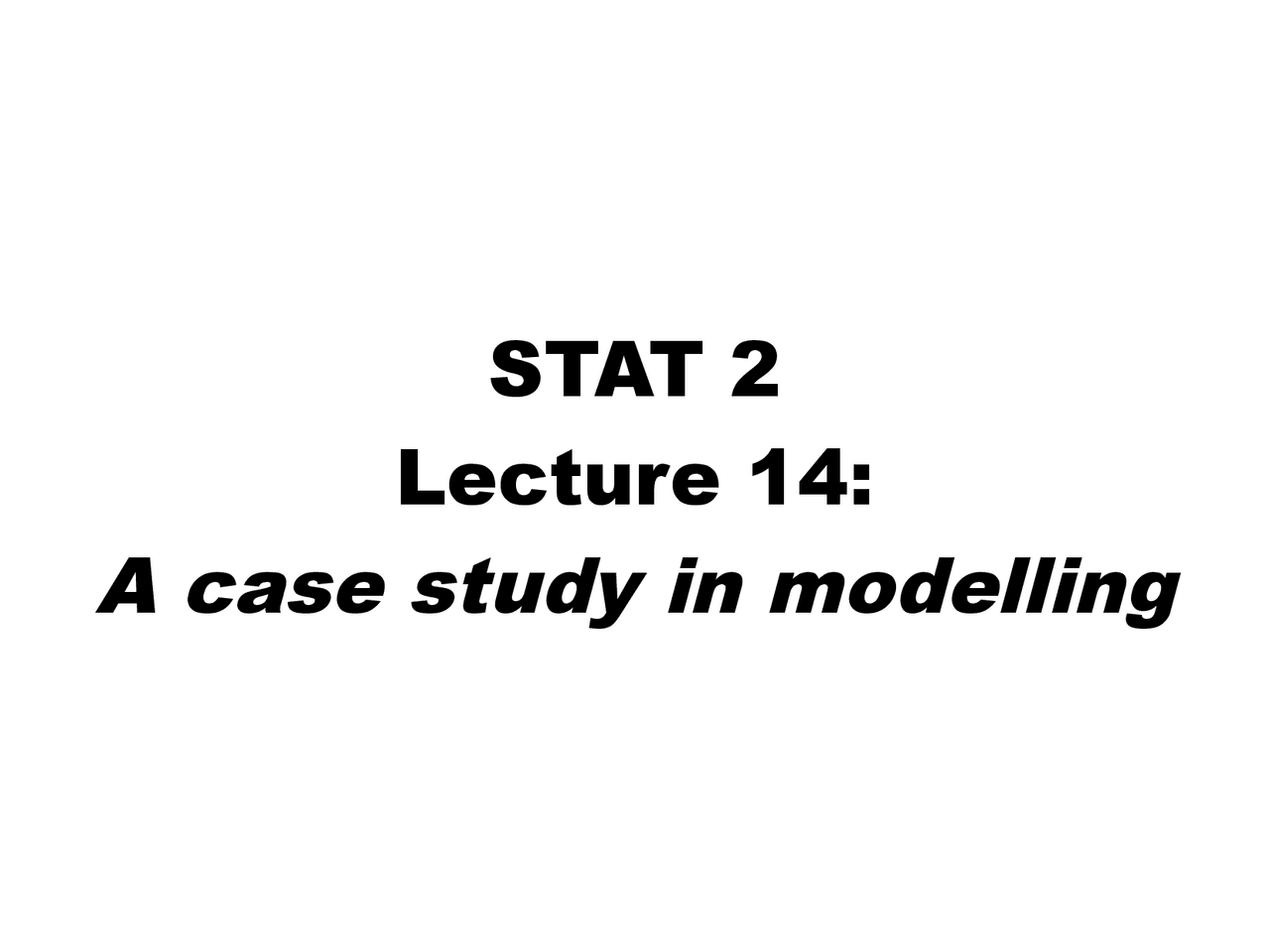 A Case Study in Modelling - Introduction to Statistics | STAT 2 | Study ...