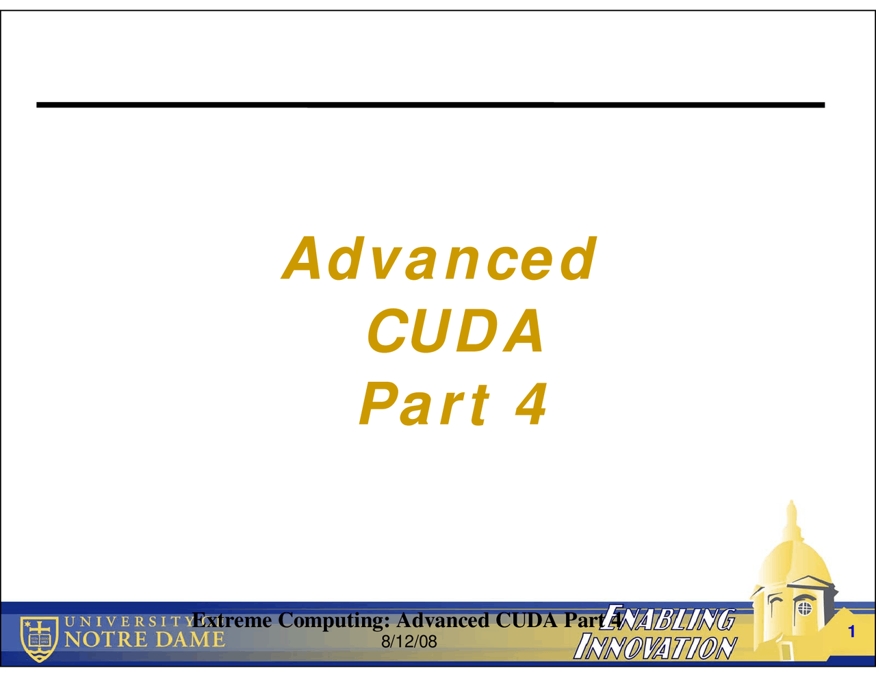 Extreme Computing Advanced Cuda Part Iv Lecture Slides Cse 40833