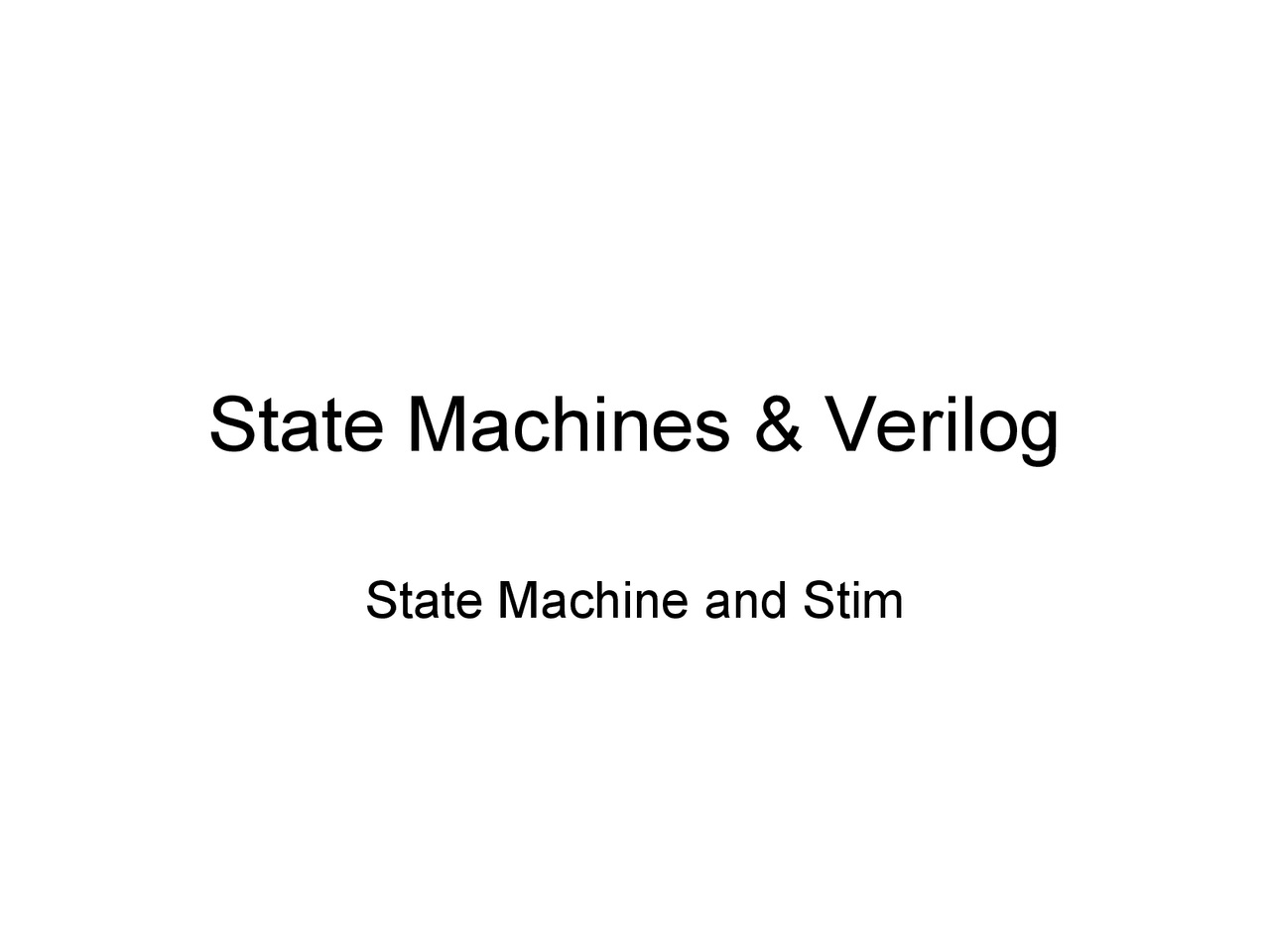 State Machines and Verilog: State Machine and Stim | EE 432 - Docsity