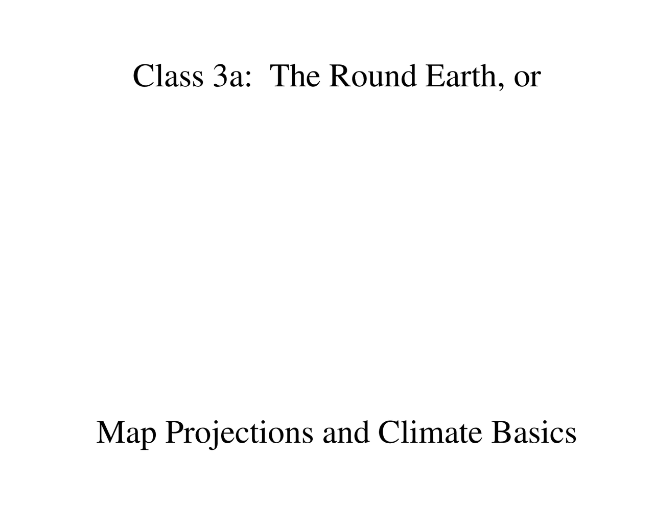 The Round of Earth Map Projections and Climate Basics | GEOG 100 - Docsity
