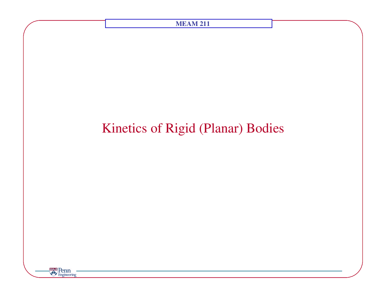 Kinetics Of Rigid Or Planar Bodies Lecture Slides Meam 211 Docsity