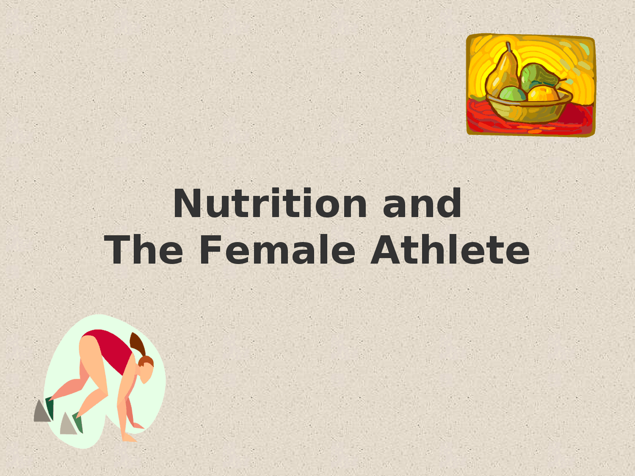 Nutrition and the Female Athlete - Lecture Slides | EXSS 360 - Docsity