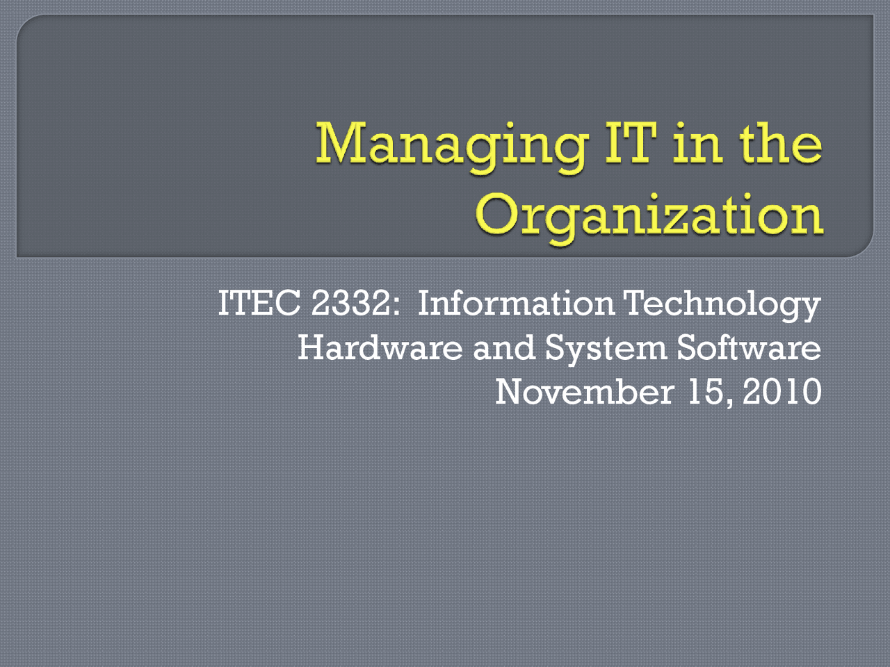 Managing It In The Organization Lecture Slides Itec 2332 Docsity