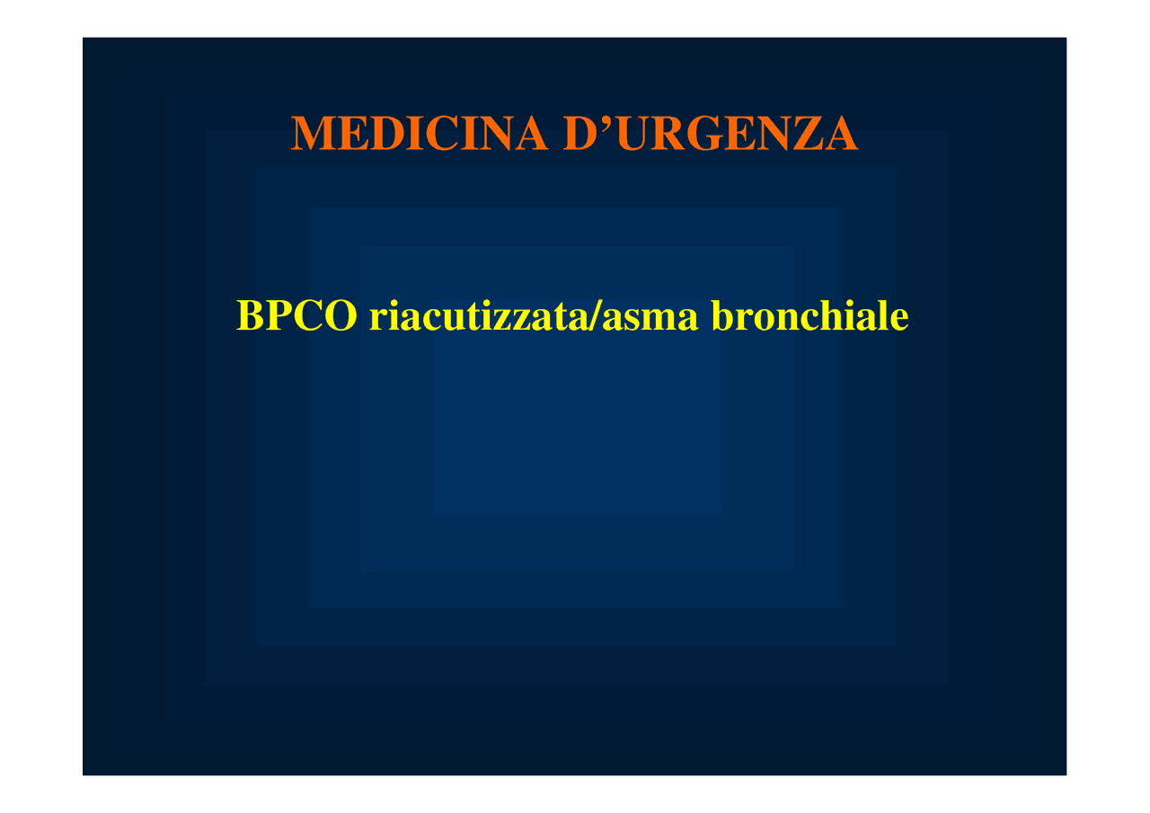 MEDICINA D'URGENZA - BPCO riacutizzata/asma bronchiale - Docsity