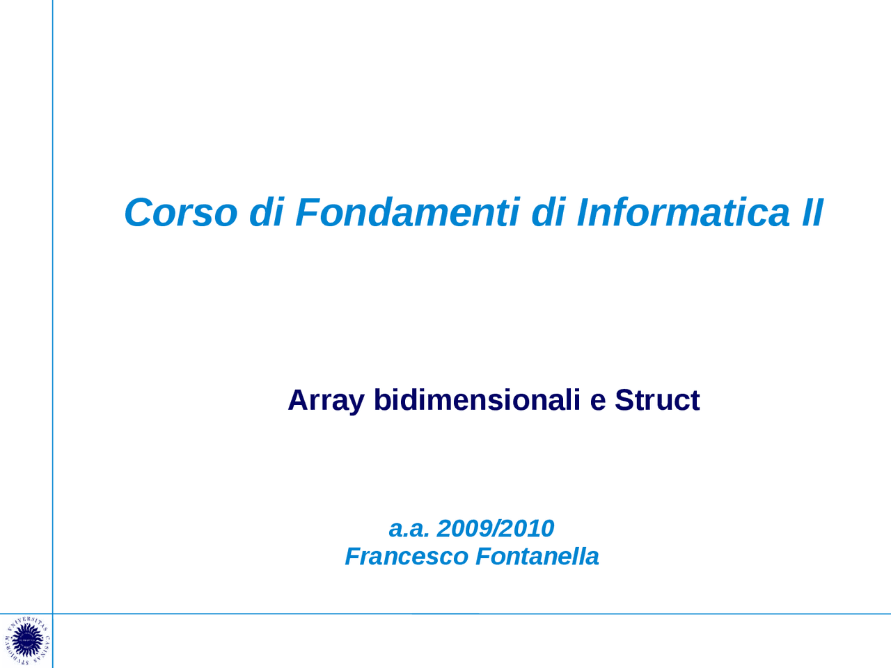 Corso Di Fondamenti Di Informatica Ii Array Bidimensionali E Struct