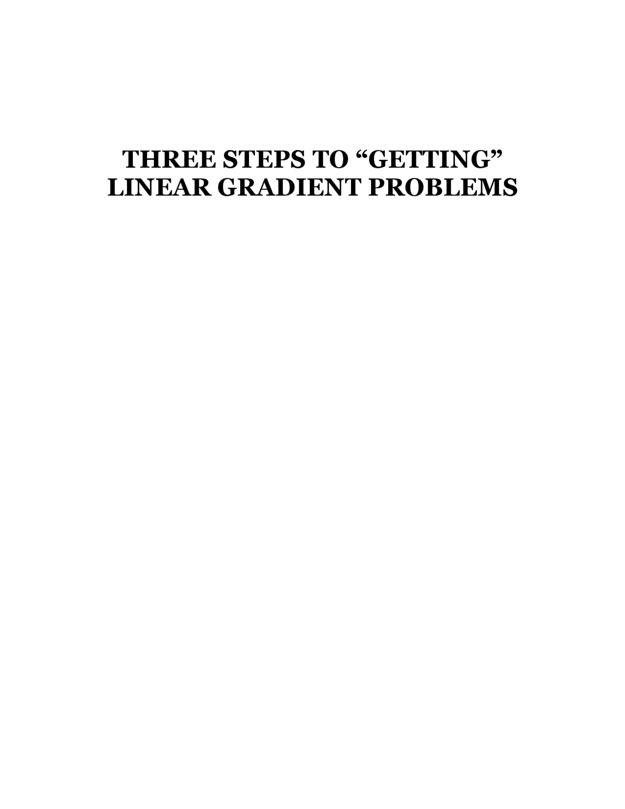 Three Steps to Getting Linear Gradient Problems - Notes | LB 145 - Docsity