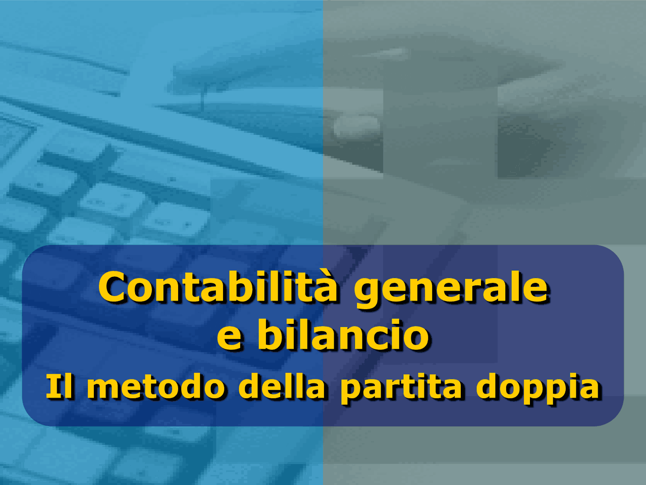 Contabilità generale e bilancio - Il metodo della partita doppia - Lez ...