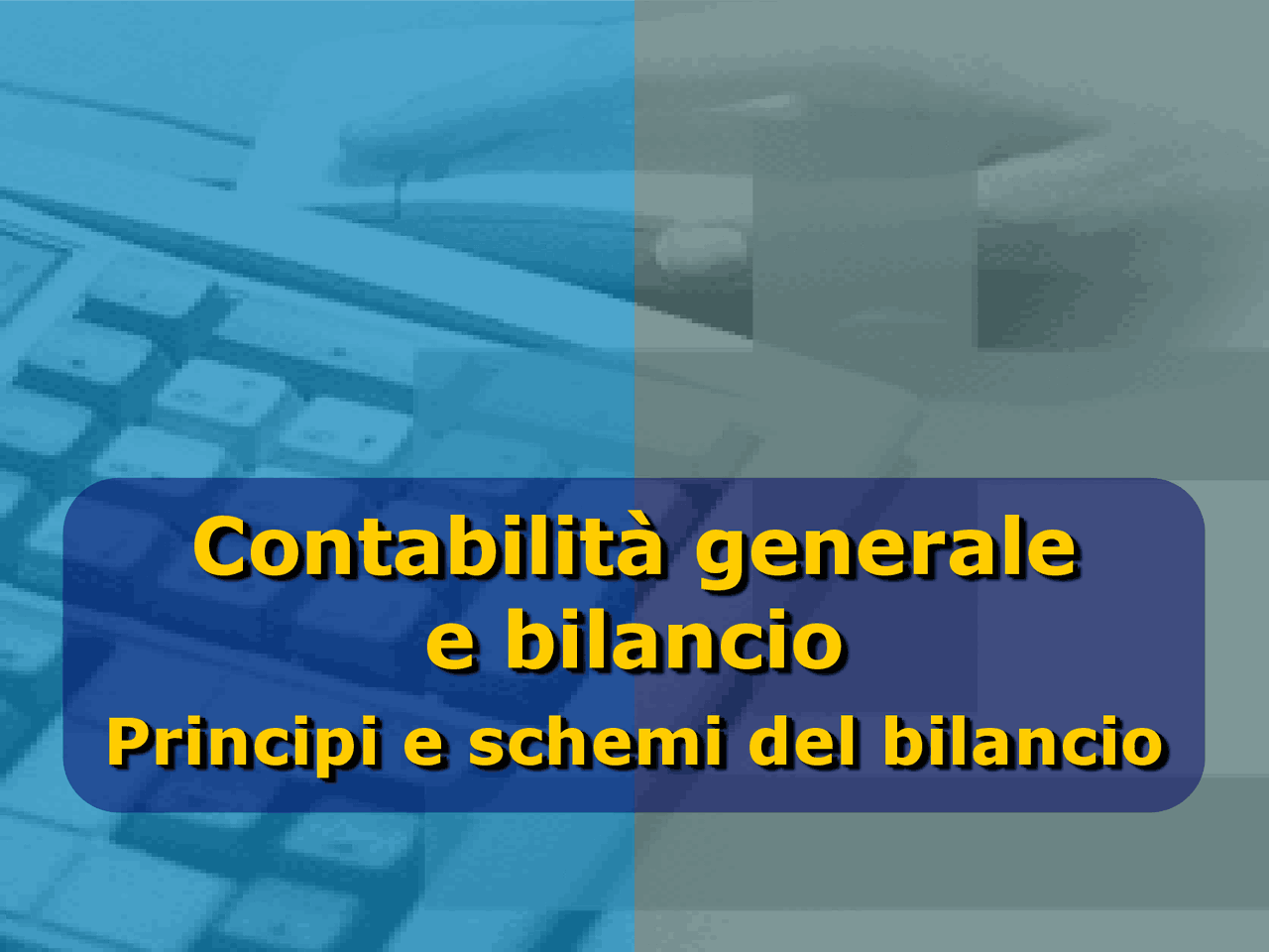 Contabilità generale e bilancio - Principi e schemi del bilancio - Lez 4 - Docsity