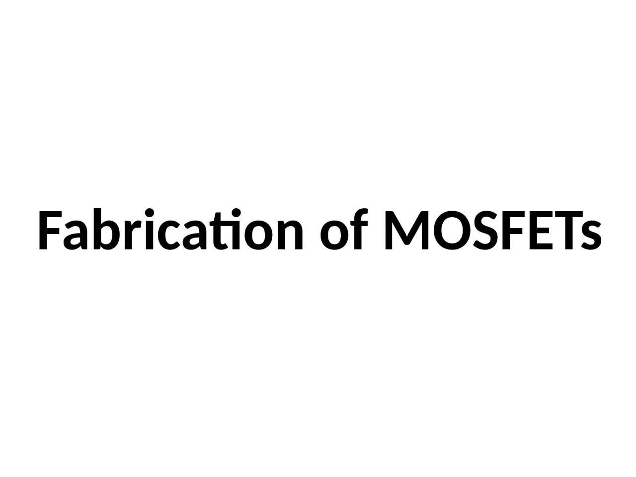 Semiconductor Technology Fabrication Of Mosfets Docsity