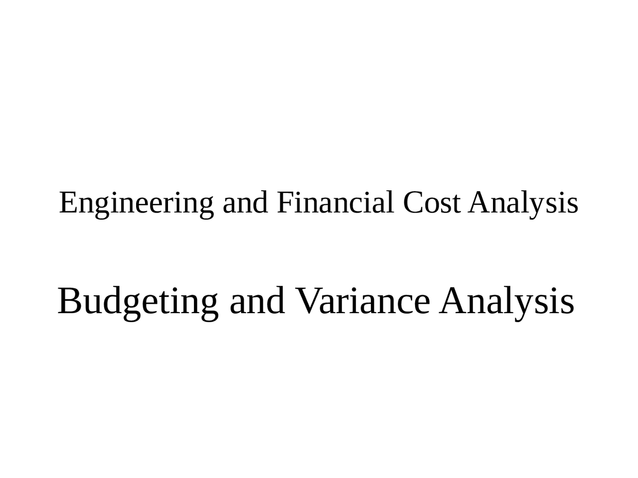 Engineering Financial and Cost Analysis - Lecture - Budgeting and ...