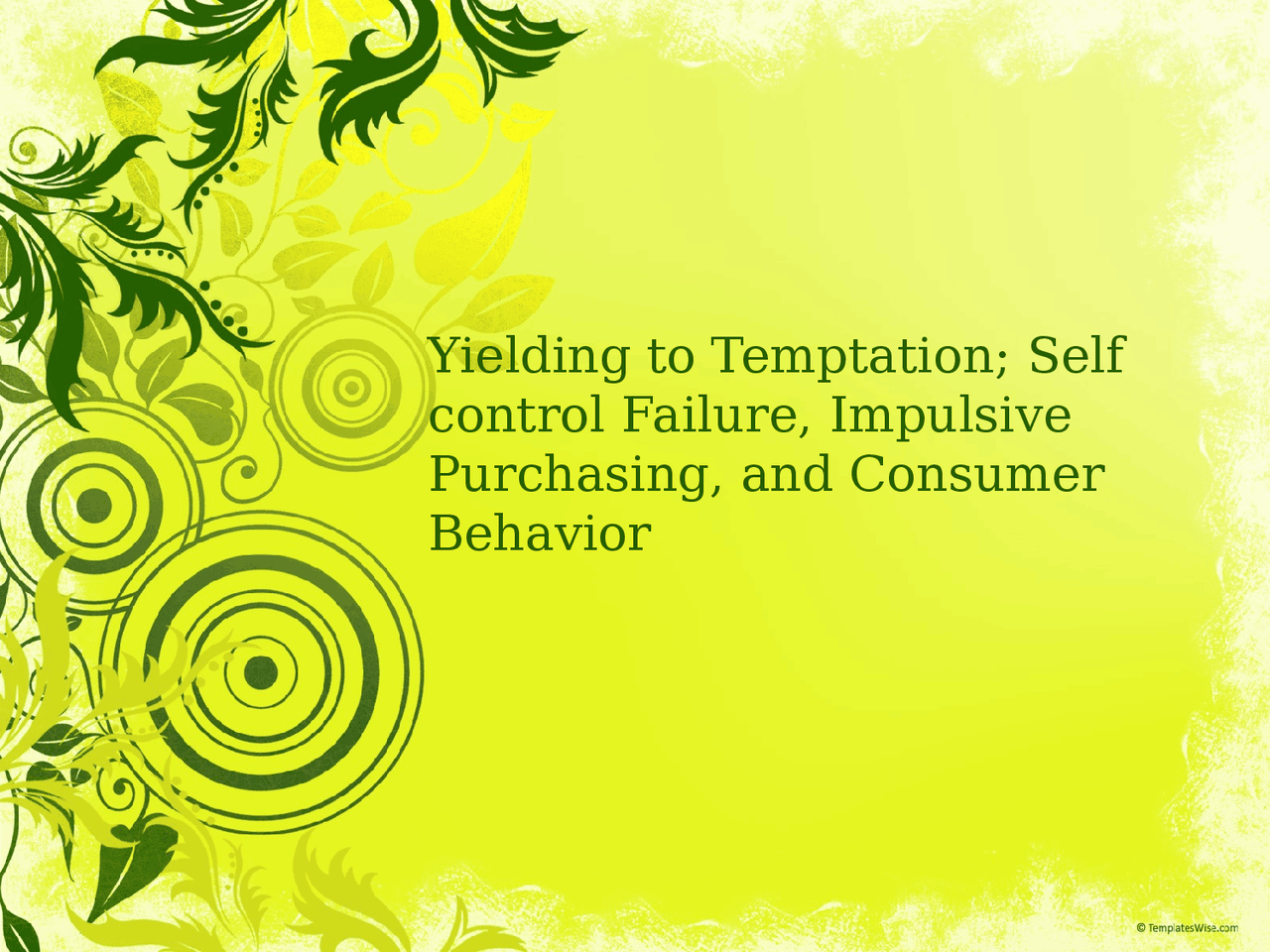 Yielding to Temptation: Self Control and Consumer Behavior | MKTG 4204 ...