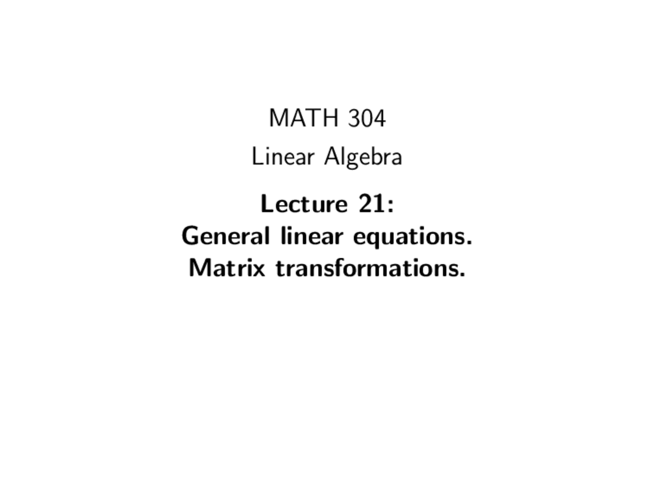 General Linear Equations-Linear Algebra-Lecture 21 Slides-Mathematics ...