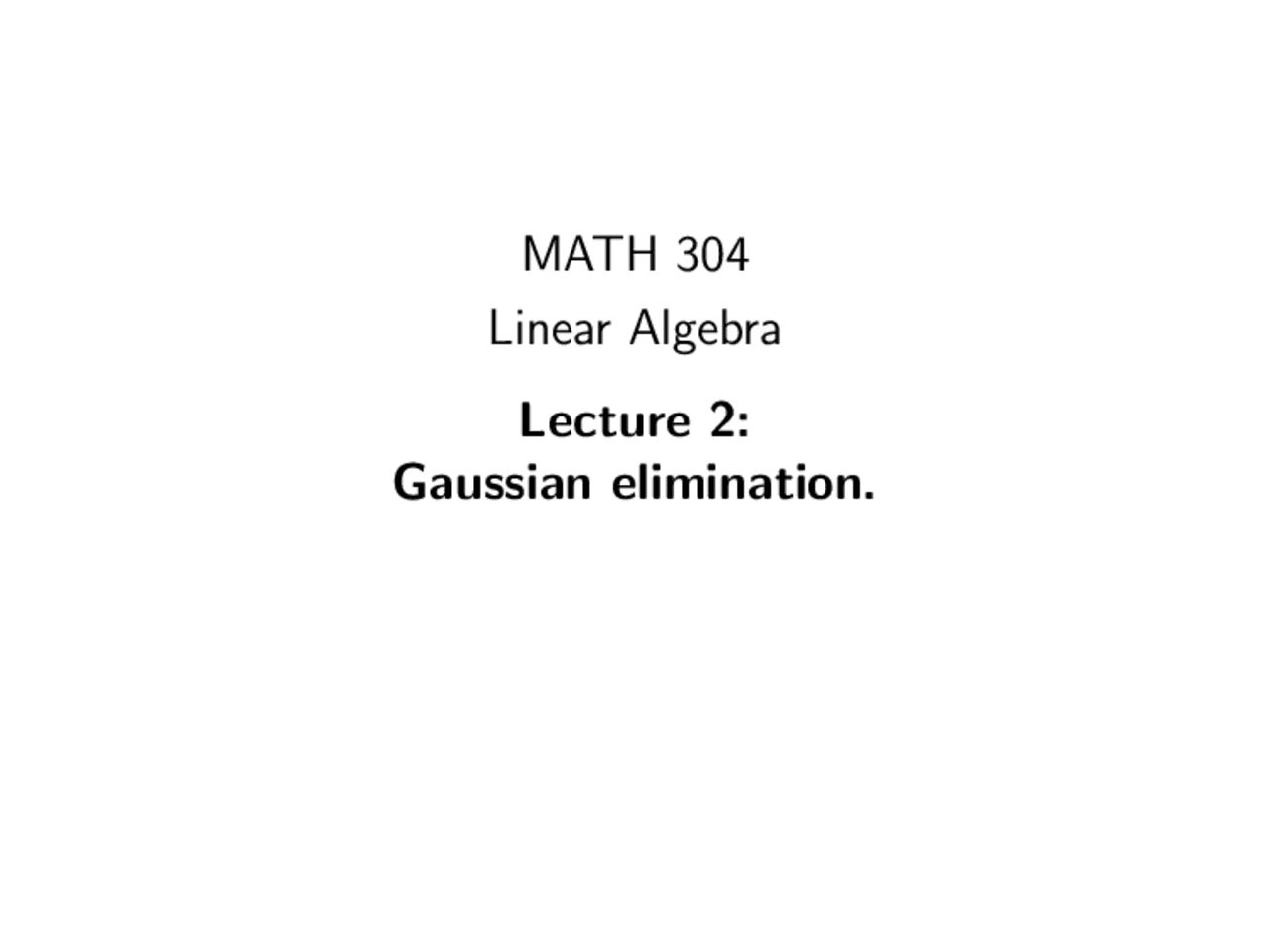Gaussian Elimination Linear Algebra Lecture 02 Slides Mathematics