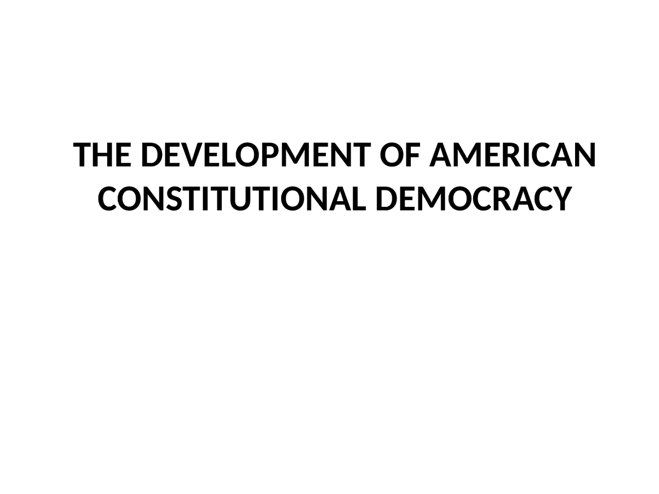 The Development of American Constitutional Democracy | POLS 1101 - Docsity