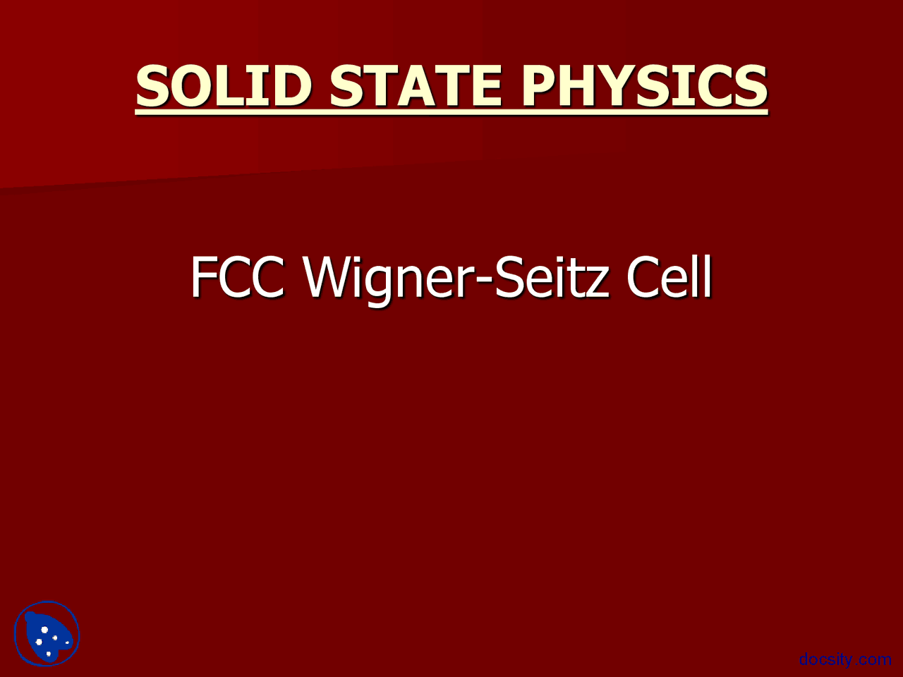 FCC Wigner Seitz Cell-Solid State Physics-Presentation - Docsity