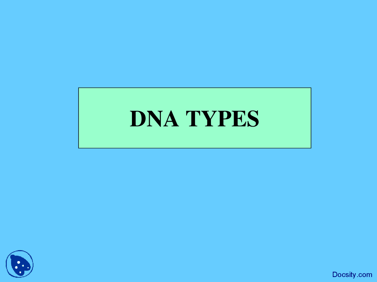 Dna Types Genetics And Biology Lecture Slides Docsity