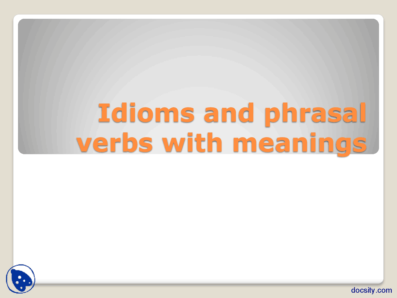 Idioms And Phrasal Verbs Grammar And Composition Lecture Slides Docsity