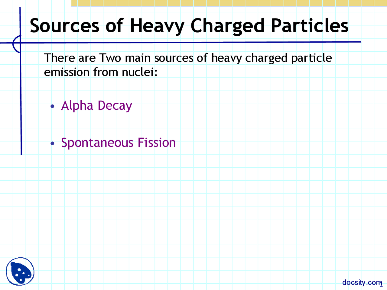 Sources Of Heavy Charged Particles Radiation Iteraction Lecture Slides