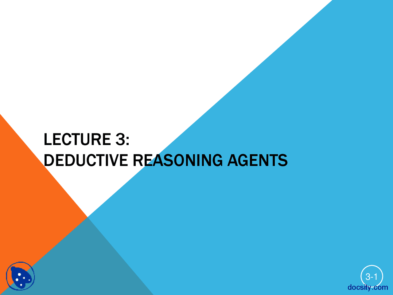 Deductive Reasoning Agents Modern Computer Multiagent Systems Lecture