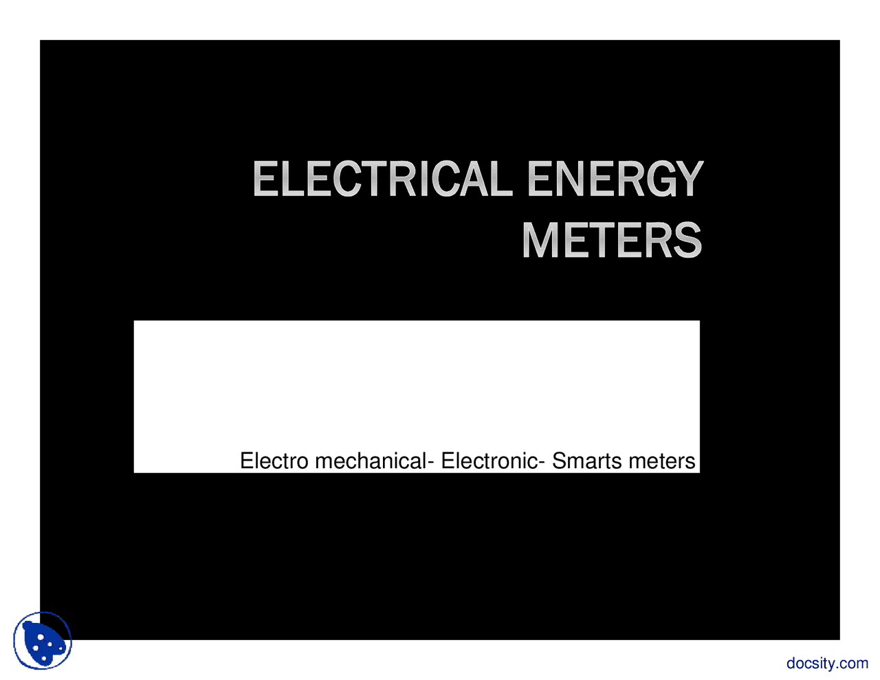 Seminar on Energy Meter-Energy, Power Grid, Distribution and Utilization-Lecture Slides - Docsity