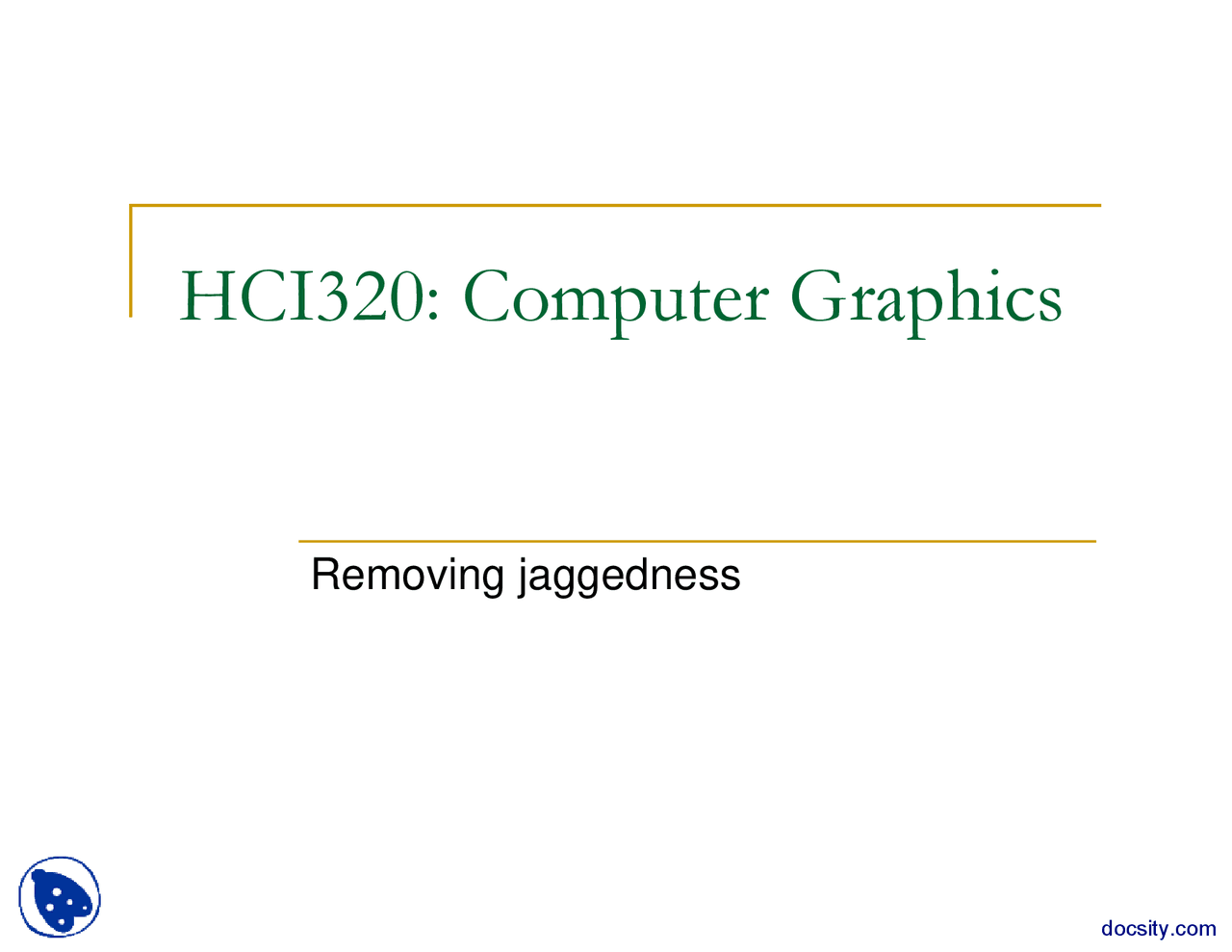 Removing Jaggedness Computer Graphics Lecture Slides Docsity
