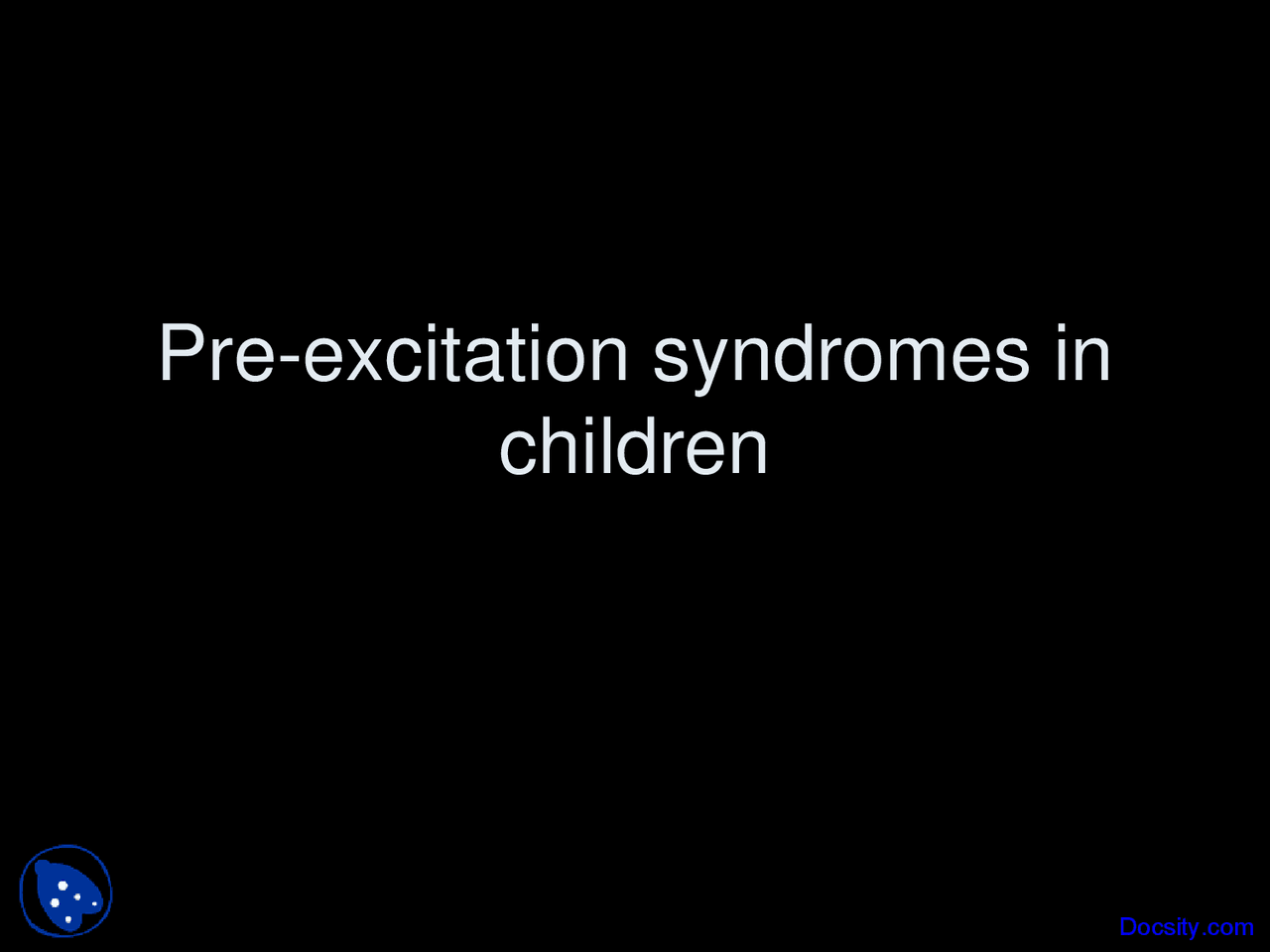 Pre excitation Syndromes - Cardiology - Lecture Slides - Docsity