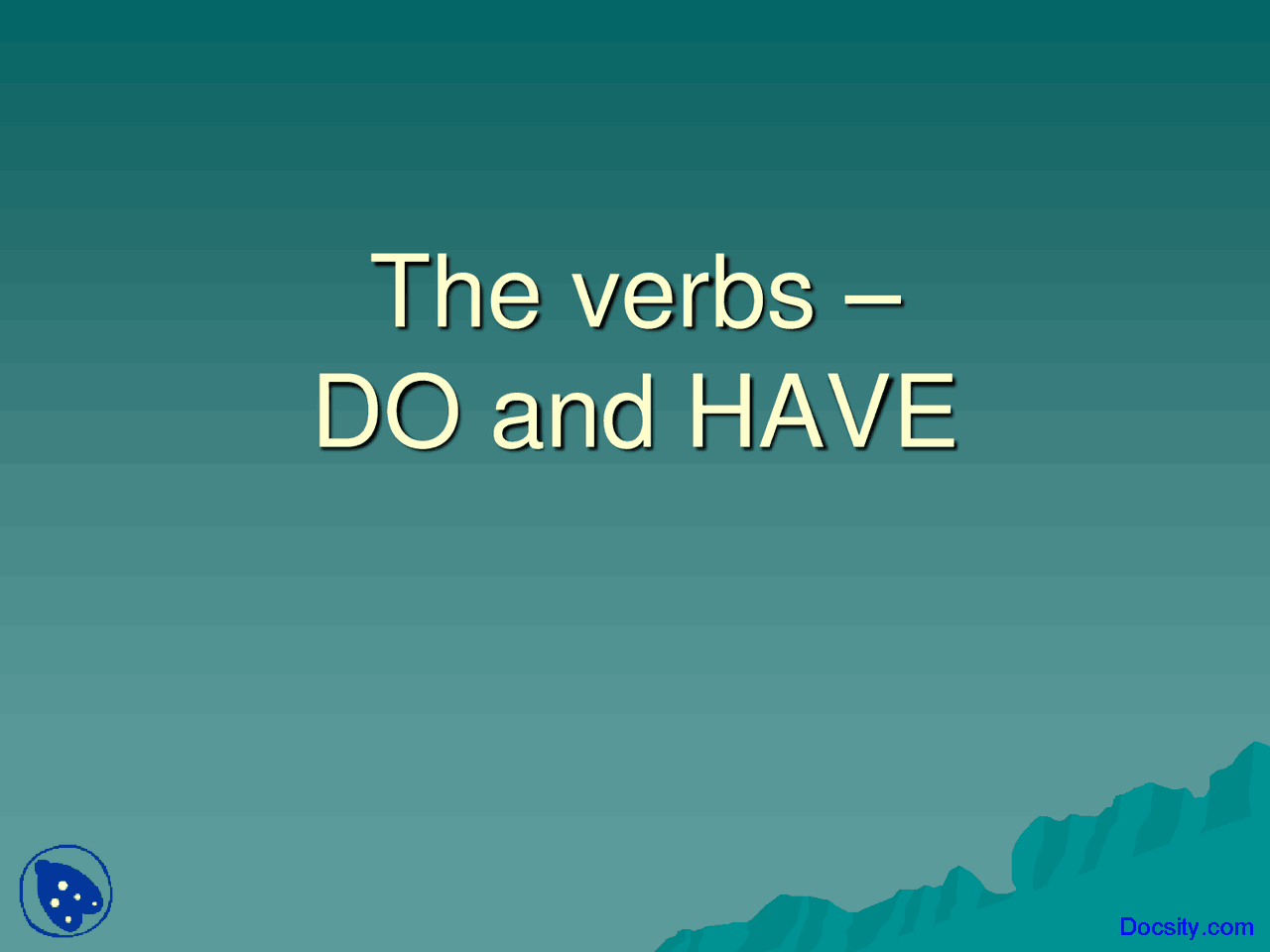 Verb DO and HAVE - English Language - Lecture Slides - Docsity
