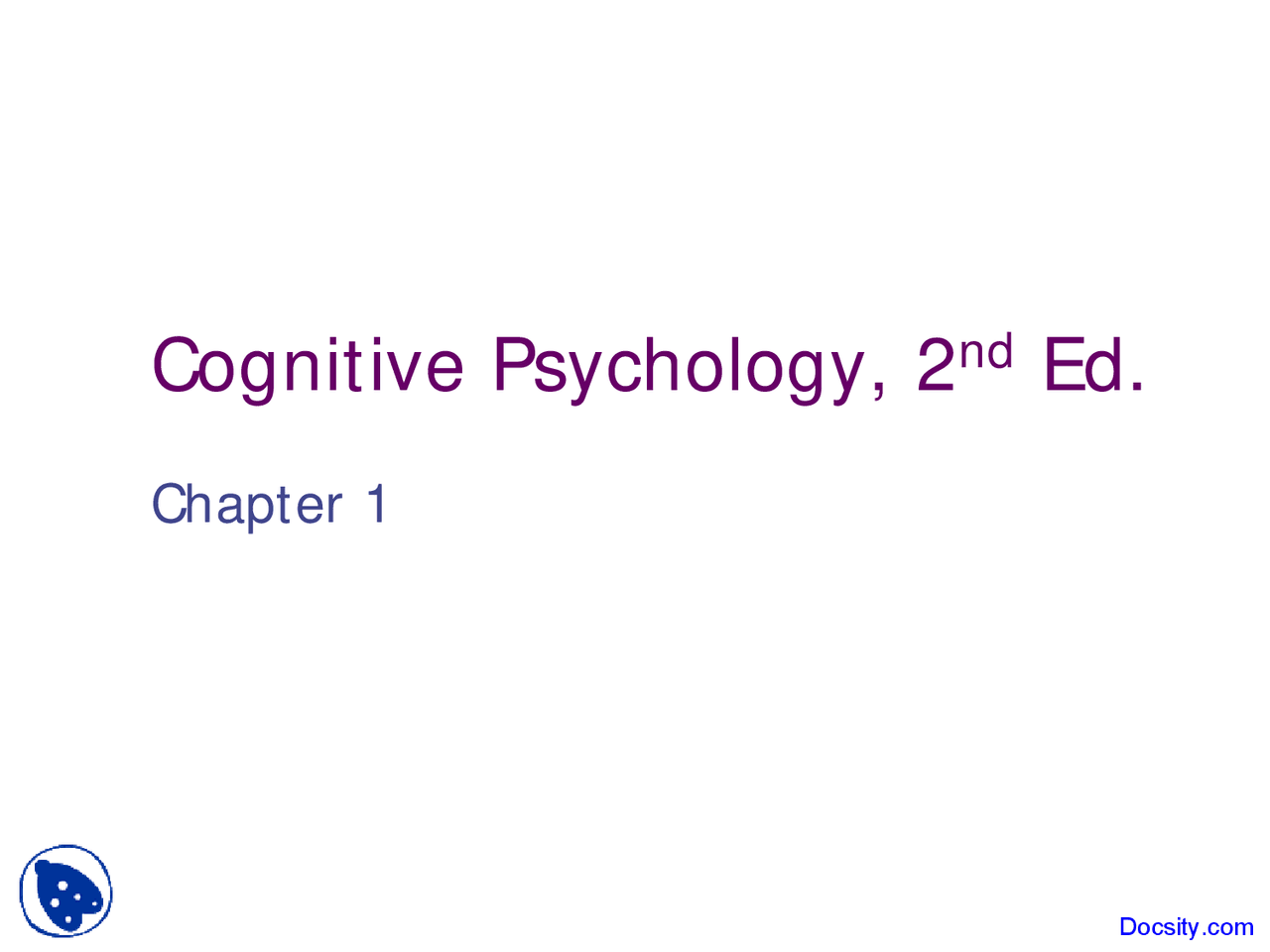 Defining Cognitive Psychology Cognitive Psychology Lecture Slides
