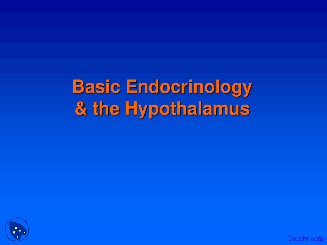 Basic Endocrinology And Hypothalamus Endocrinology Lecture Slides