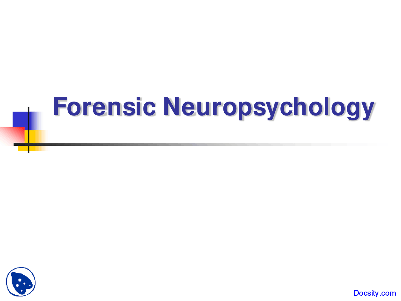 Forensic Neuropsychology Forensic Neuropsychology Lecture Slides