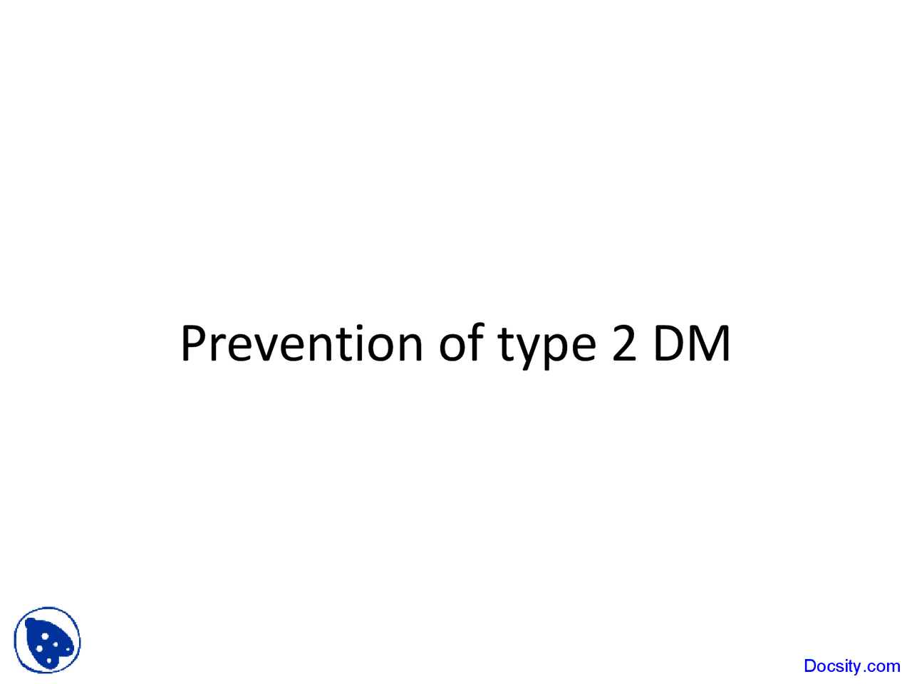 Prevention of Type 2 DM - Endocrinology - Lecture Slides - Docsity