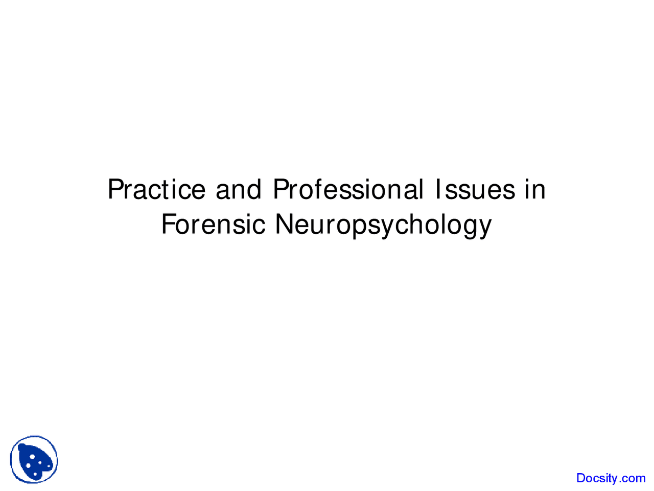 Practice and Professional Issues in Forensic Neuropsychology - Forensic Neuropsychology ...