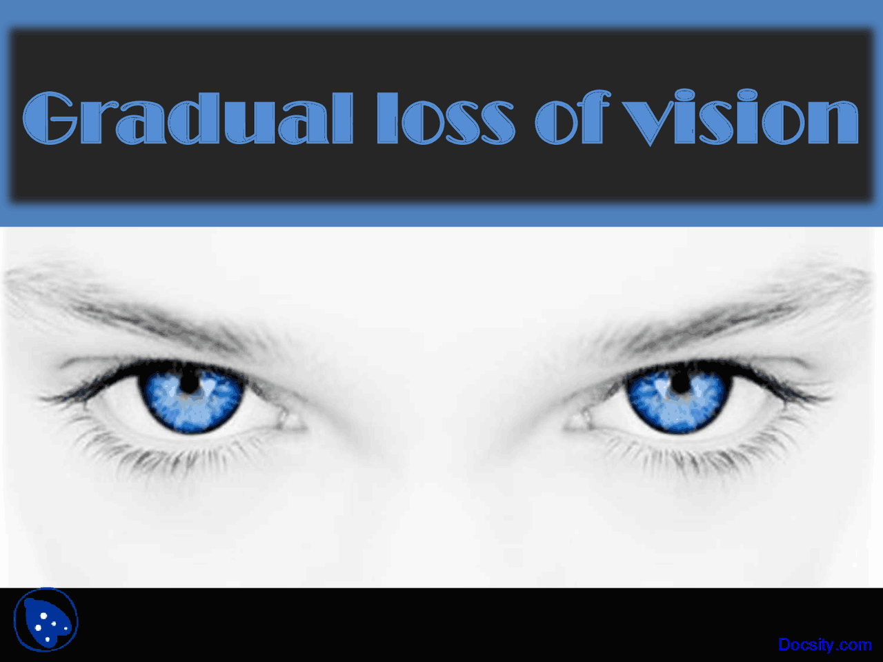 Gradual Loss of Vision - Introduction to Ophthalmology - Lecture Slides ...