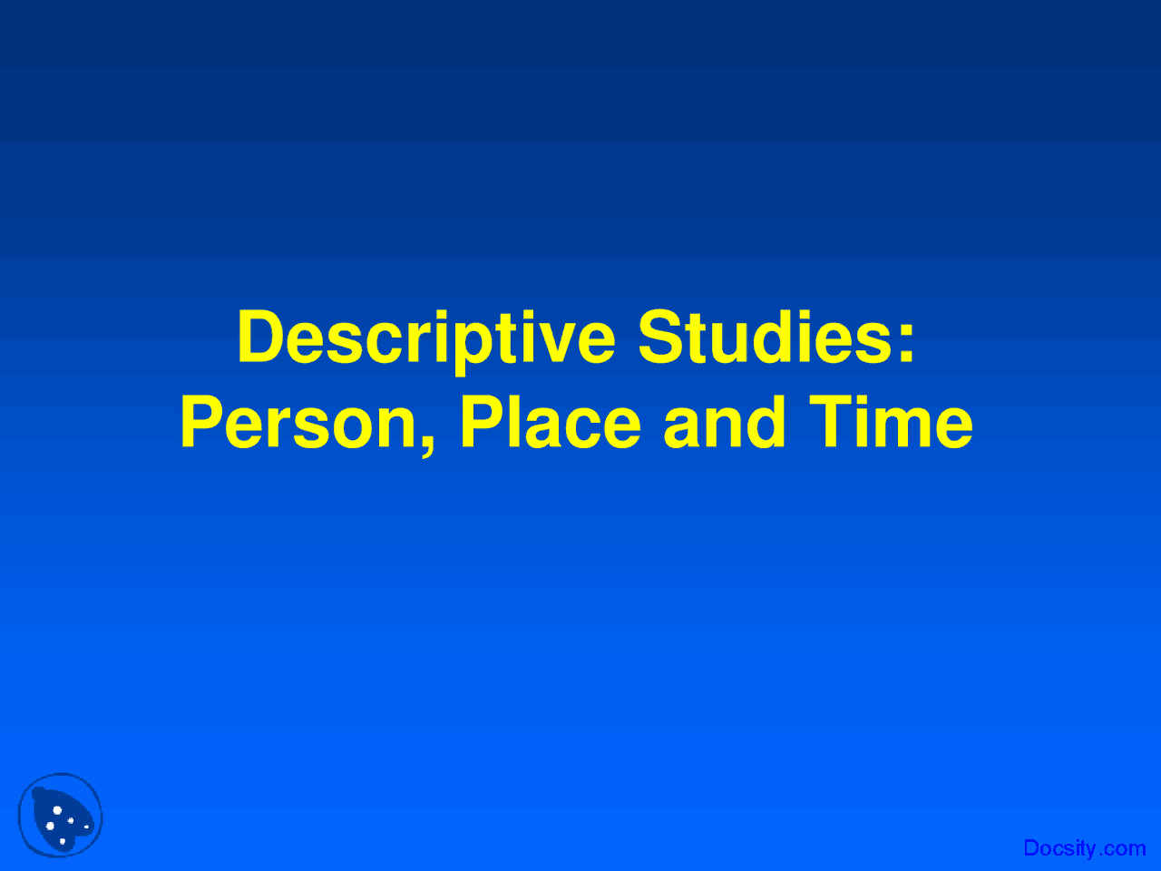 Descriptive Studies Person, Place and Time - Epidemiology and Public ...
