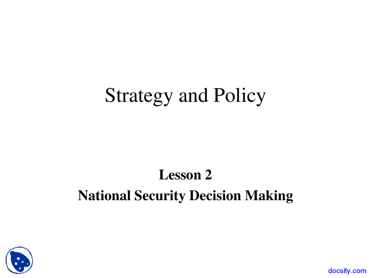 National Security Decision - Strategy and Policy - Lecture Slides - Docsity