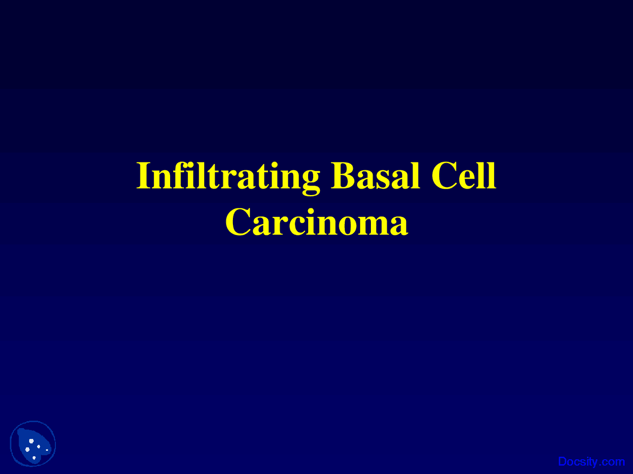 Infiltrating Basal Cell Carcinoma Dermatology Lecture Slides