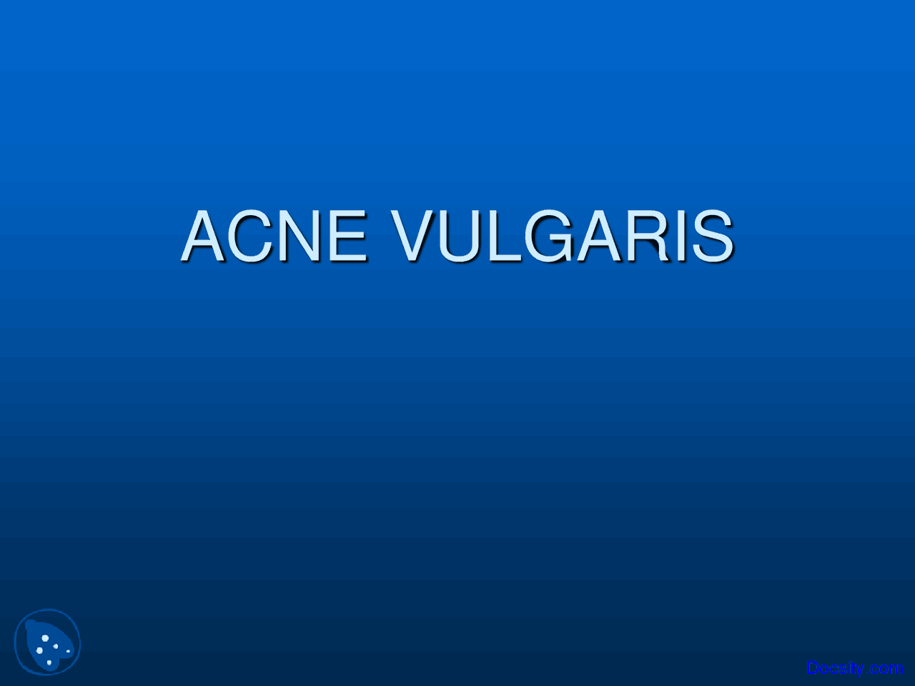Acne Vulgaris Dermatology Lecture Slides Docsity