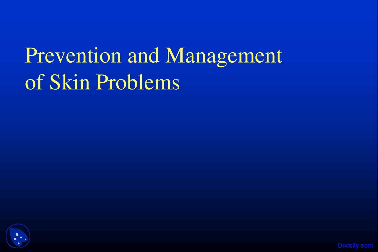 Prevention And Management Of Skin Problems Dermatology Lecture