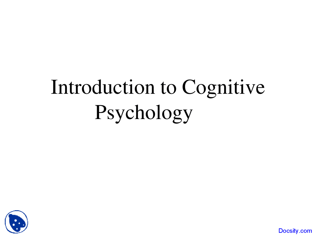 Introduction Cognitive Psychology Lecture Slides Docsity