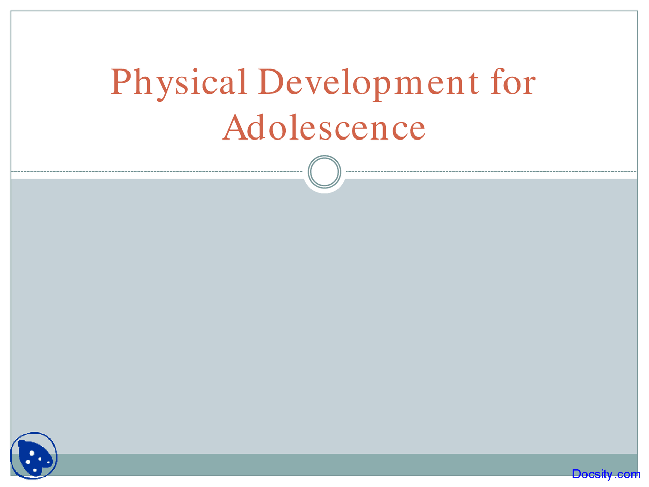 Physical Development for Adolescence - Human Growth and Development - Lecture Slides - Docsity