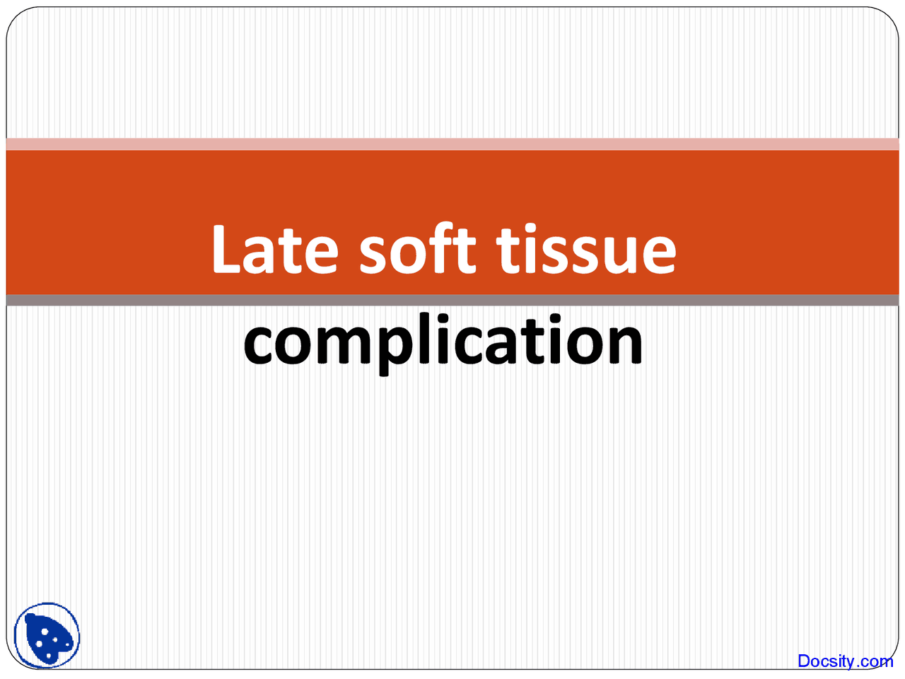 Late Soft Tissue Complications Introduction To Orthopedics Lecture
