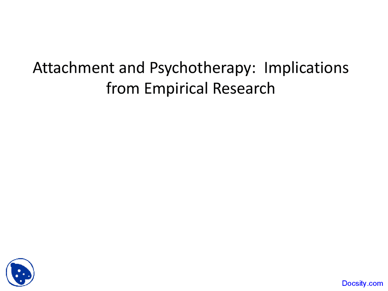 Attachment and Psychotherapy - Psychotherapy - Lecture Slides - Docsity