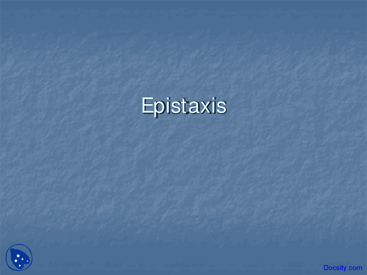 Introduction To Epistaxis Otolaryngology Lecture Slides Docsity