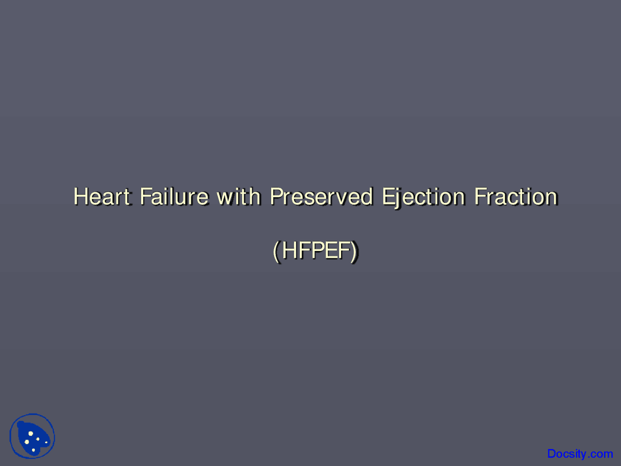 Heart Failure with Preserved Ejection Fraction (HFPEF) - Docsity