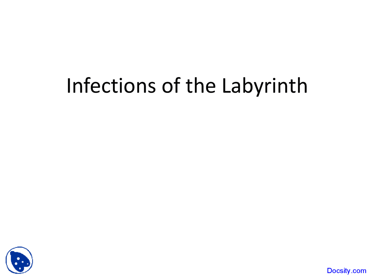 Infections of Labyrinth - Otolaryngology - Lecture Slides - Docsity