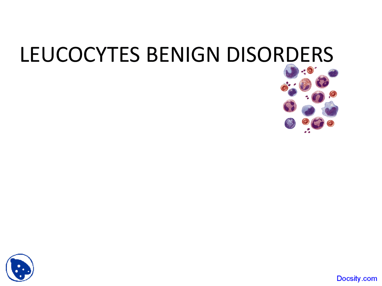 Leucocytes Benign Disorders - Introduction to Hematology - Lecture ...