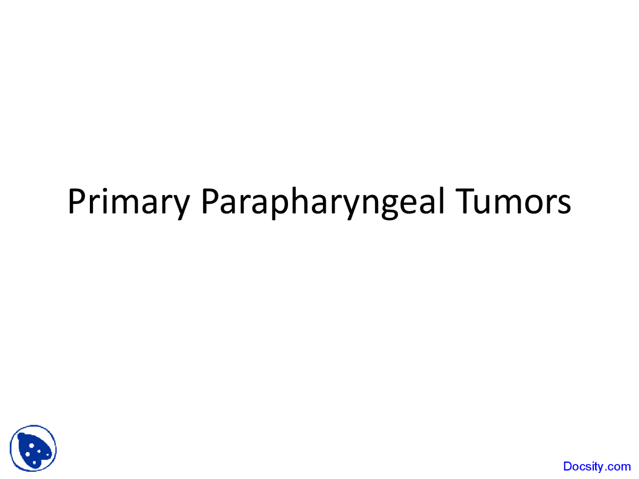 Primary Parapharyngeal Tumors Otolaryngology Lecture Slides Docsity