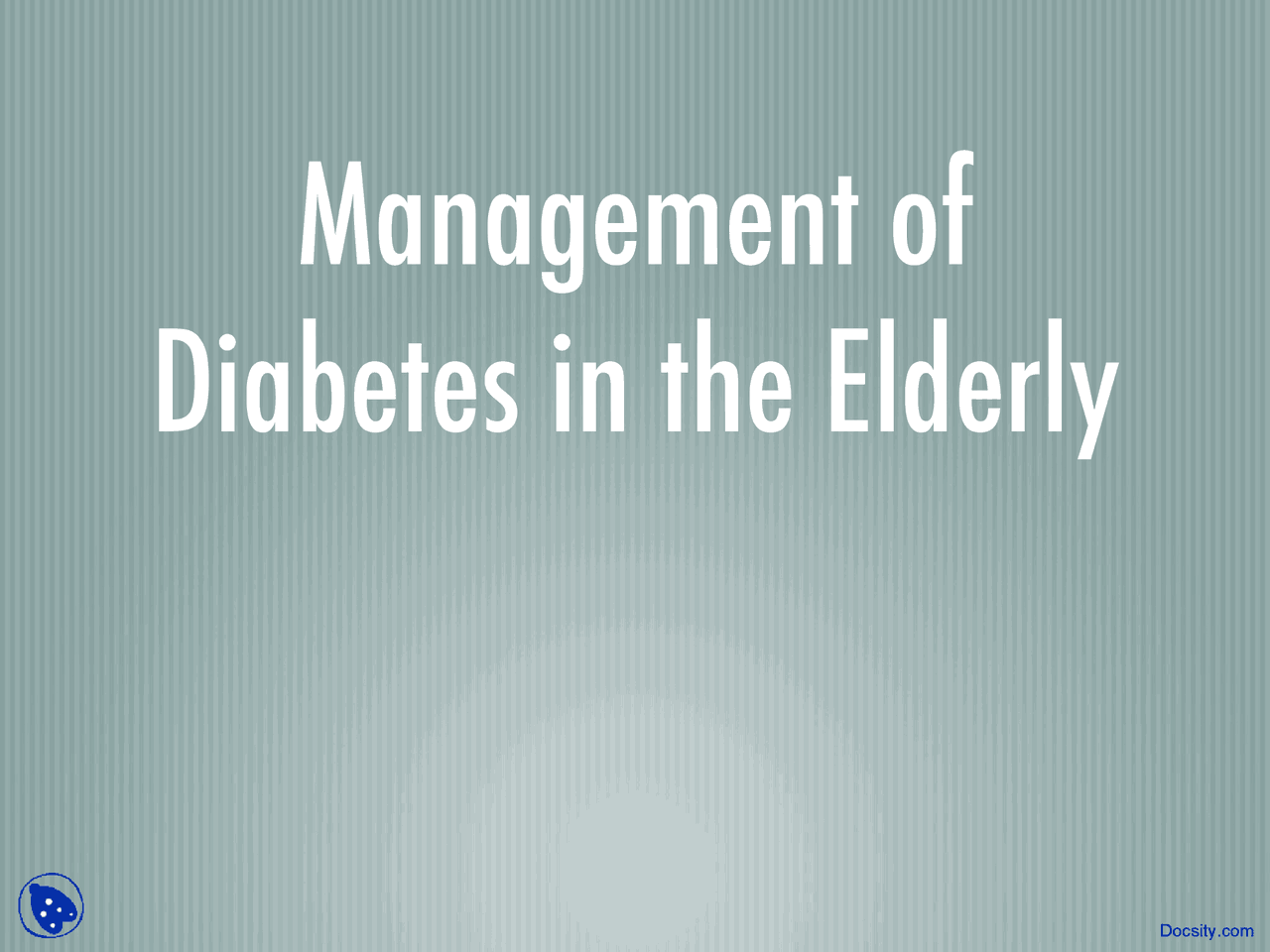 Management of Diabeties in Elderly - Introduction to Geriatrics ...
