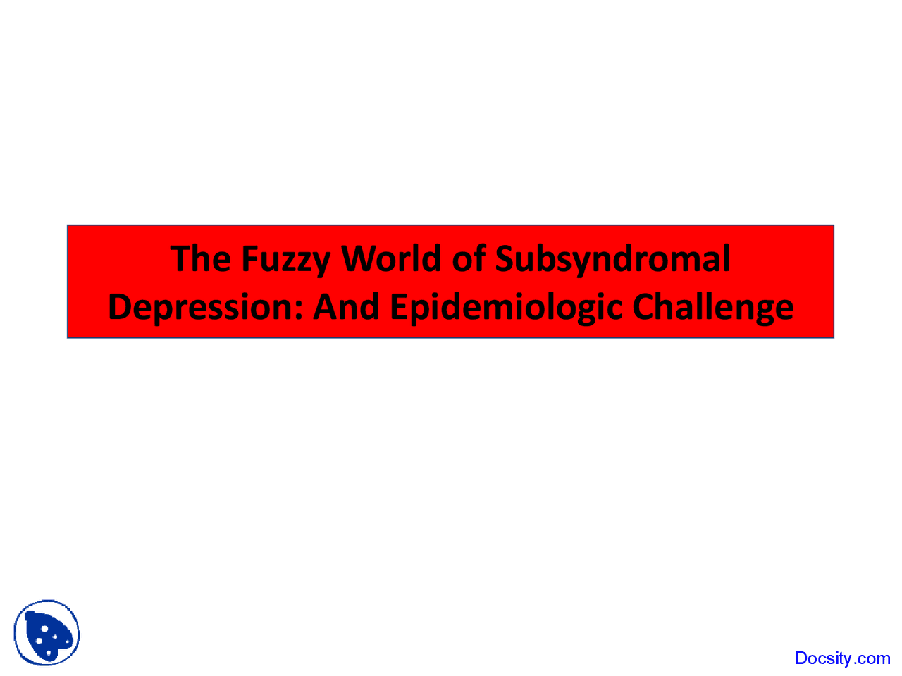 Fuzzy World Of Subsyndromal Depression Psychiatry Lecture Slides