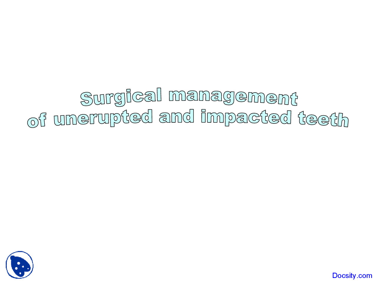 Surgical Management of Unerupted and Impacted Teeth - Oral and ...